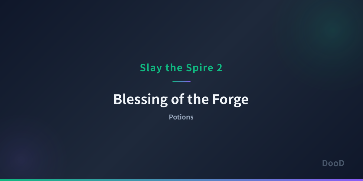 [Slay the Spire 2 Guide] Blessing of the Forge - Effect and Rating - DooD