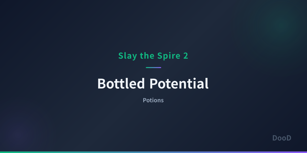 [Slay the Spire 2 Guide] Bottled Potential - Effect and Rating - DooD