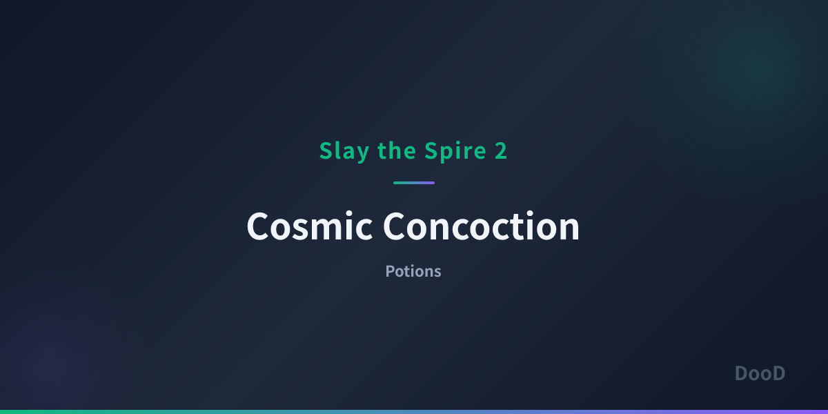 [Slay the Spire 2 Guide] Cosmic Concoction - Effect and Rating - DooD