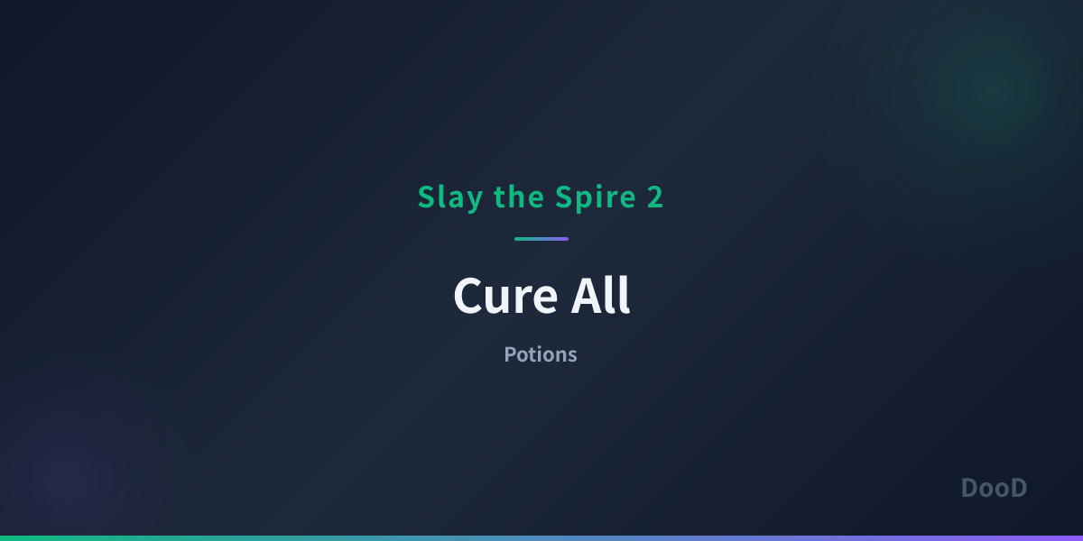[Slay the Spire 2 Guide] Cure All - Effect and Rating - DooD