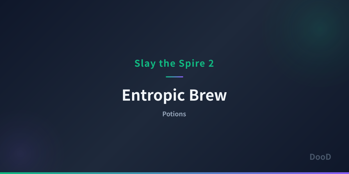 [Slay the Spire 2 Guide] Entropic Brew - Effect and Rating - DooD