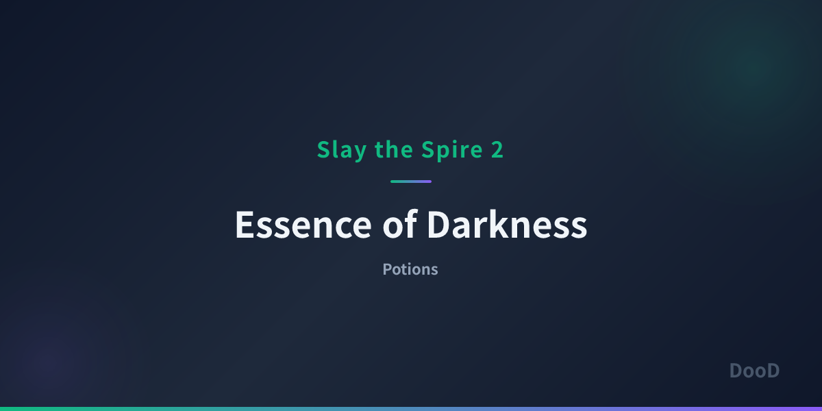 [Slay the Spire 2 Guide] Essence of Darkness - Effect and Rating - DooD