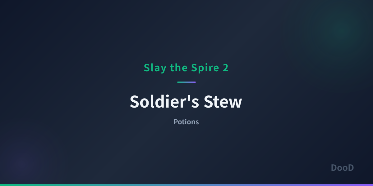 [Slay the Spire 2 Guide] Soldier's Stew - Effect and Rating - DooD